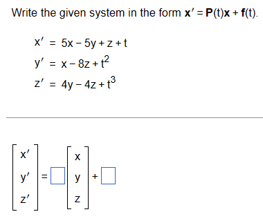 Solved Write the given system in the form x′=P(t)x+f(t) | Chegg.com