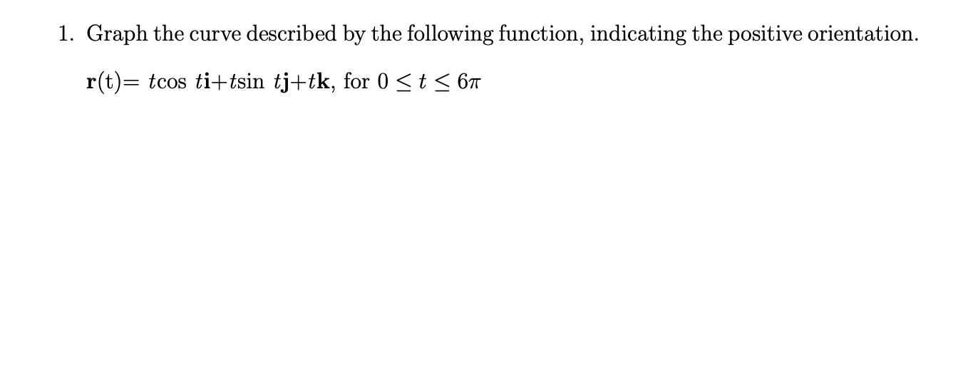 Solved 1. Graph the curve described by the following | Chegg.com