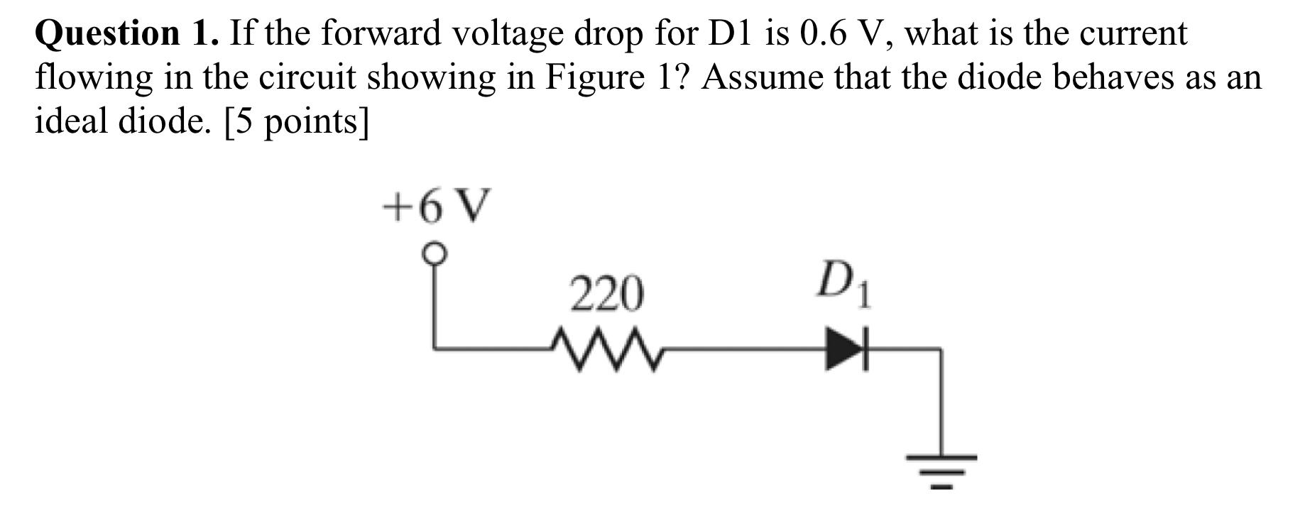Solved Question 1. If the forward voltage drop for D1 is 0.6 | Chegg.com