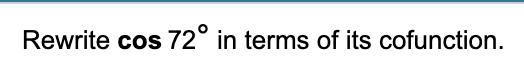 Solved Rewrite cos72° ﻿in terms of its cofunction. | Chegg.com