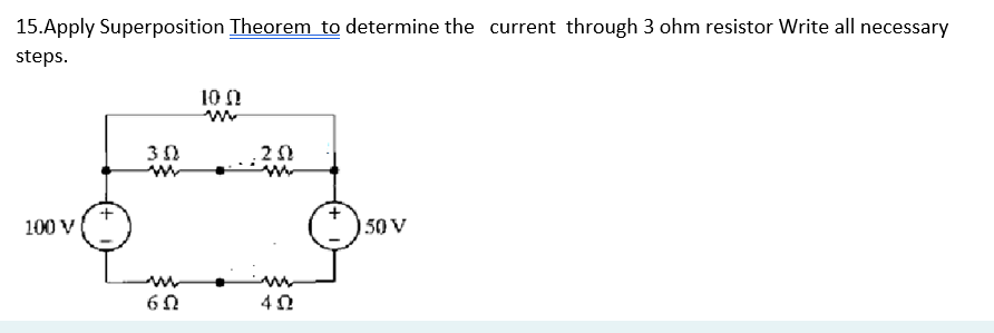 [Solved]: 15.Apply Superposition Theorem to determine the