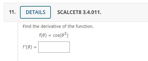 Solved Find the derivative of the function. f(θ)=cos(θ2) | Chegg.com