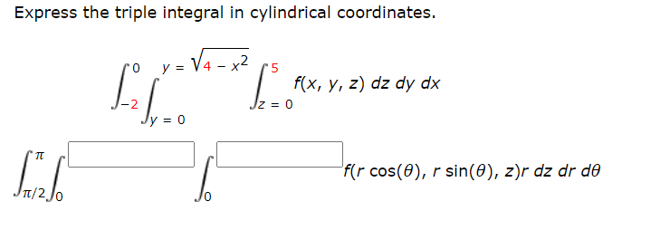 Solved Express the triple integral in cylindrical | Chegg.com