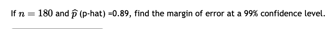 Solved If n=180 ﻿and widehat(p) (p-hat) =0.89, ﻿find the | Chegg.com
