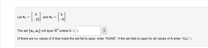 Solved Let a1=[8−12], and a2=[h−6] The set {a1,a2} will span | Chegg.com