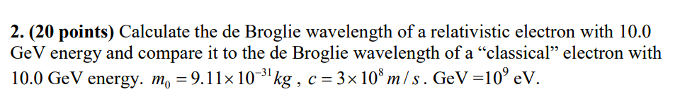 Solved Calculate the de Broglie wavelength of a relativistic | Chegg.com