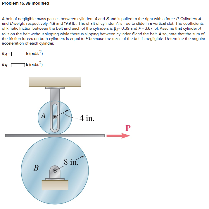 Solved A belt of negligible mass passes between cylinders A | Chegg.com
