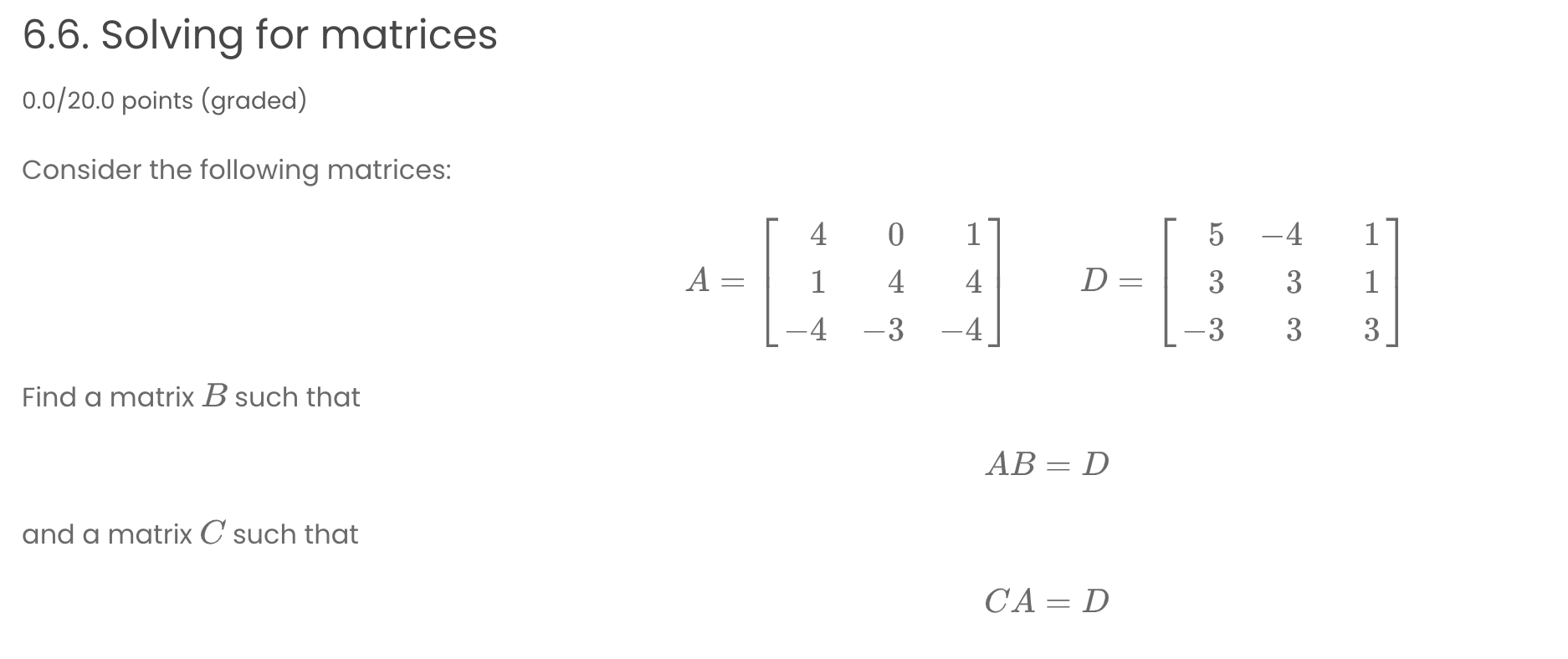 Solved 6.6. Solving for matrices 0.0/20.0 points (graded) | Chegg.com Solved 6.6. Solving for matrices 0.0/20.0 points (graded) | Chegg.com