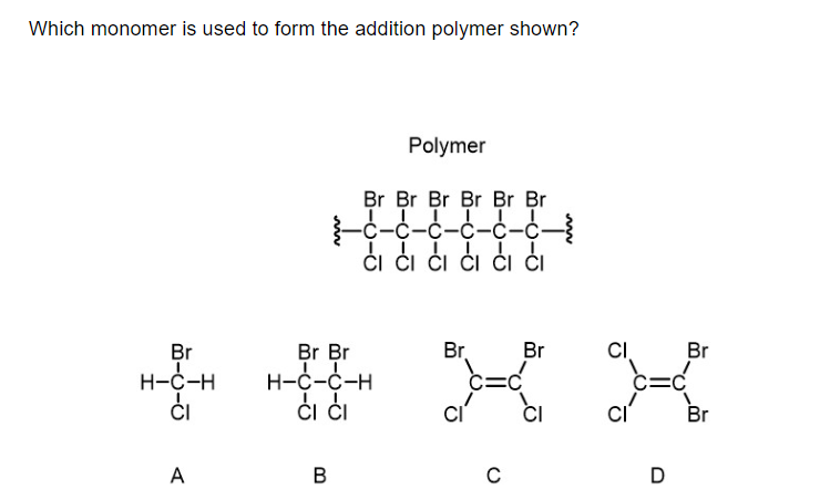 Solved Which monomer is used to form the addition polymer | Chegg.com
