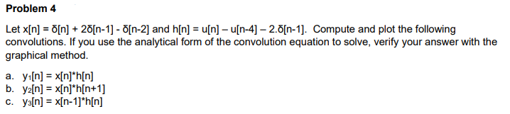 Solved Problem 4 Let x[n] = 0[n] + 20[n-1] - [n-2] and h[n] | Chegg.com