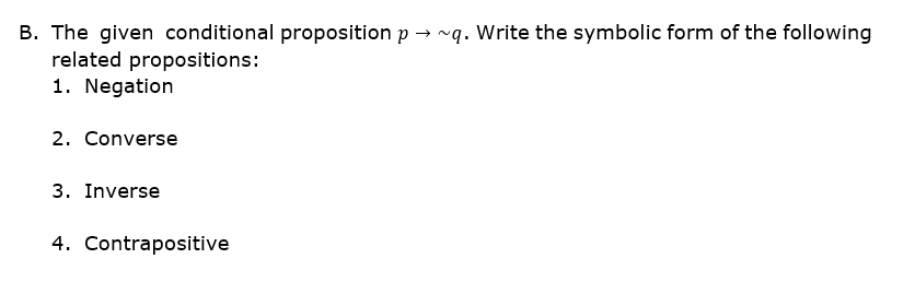 Solved B. The given conditional proposition p + ~q. Write | Chegg.com