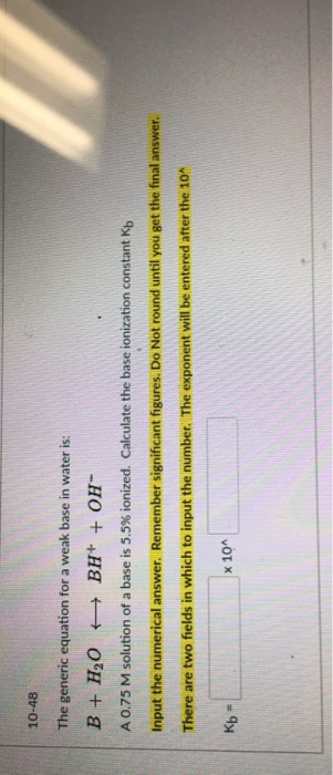 Solved 10-48 The generic equation for a weak base in water | Chegg.com