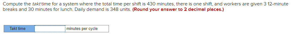 Solved Compute the takt time for a system where the total | Chegg.com