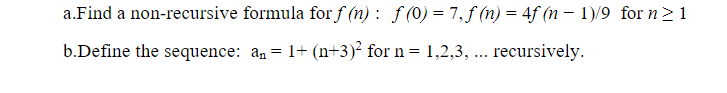 Solved a.Find a non-recursive formula for f(n): f(0) = 7, f | Chegg.com