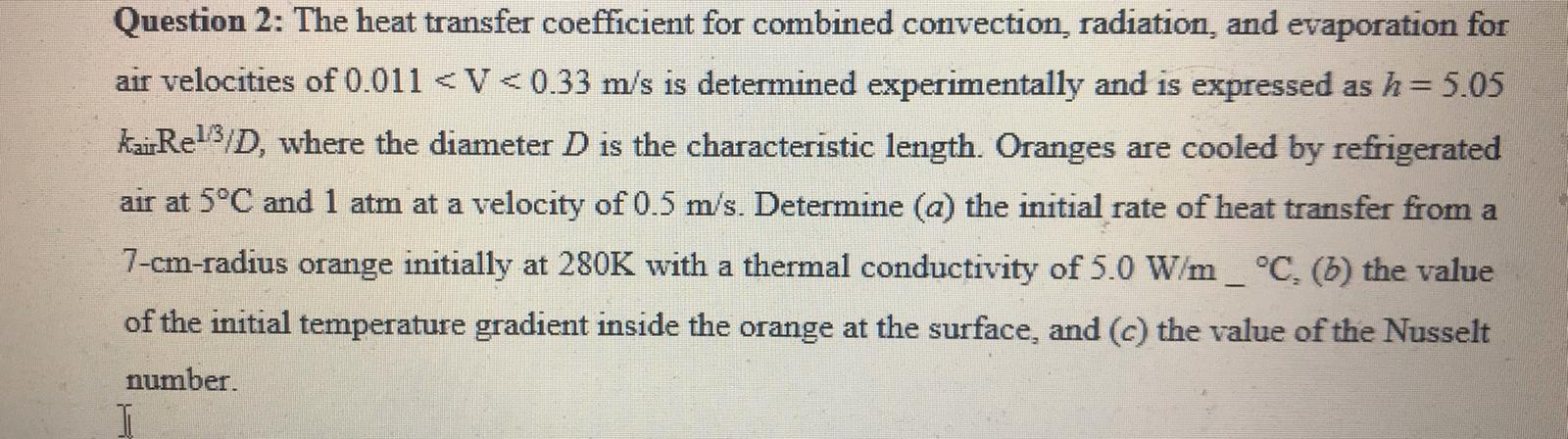 Solved Question 2: The heat transfer coefficient for | Chegg.com