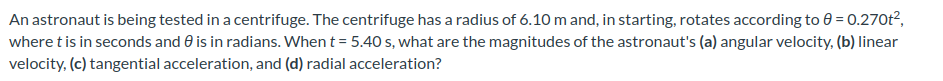Solved An astronaut is being tested in a centrifuge. The | Chegg.com