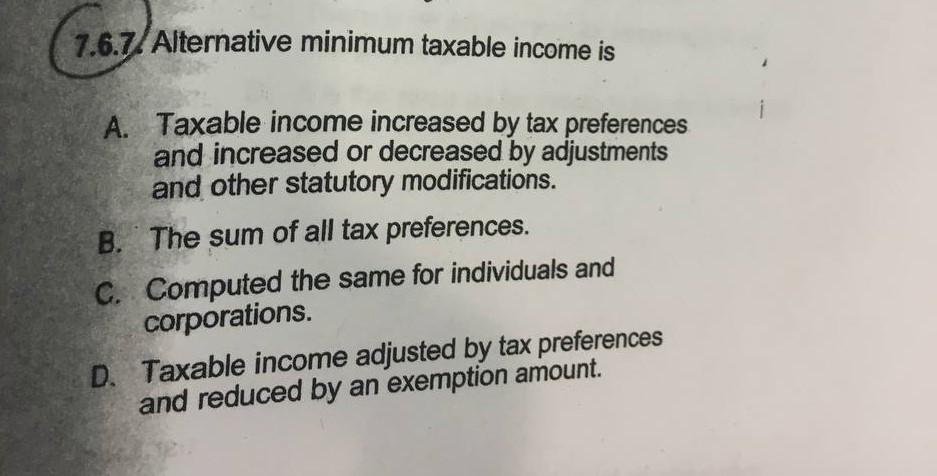 7.6.7. Alternative minimum taxable income is A. | Chegg.com