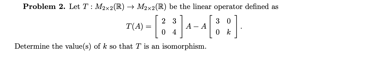 Solved Problem 2. Let T: M2x2(R) + M2x2(R) be the linear | Chegg.com