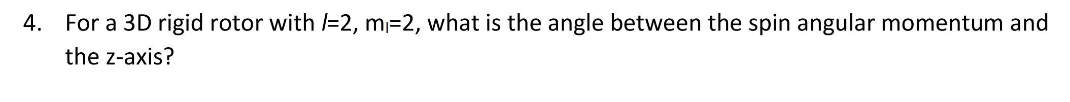 Solved 4. For a 3D rigid rotor with 1=2, m=2, what is the | Chegg.com