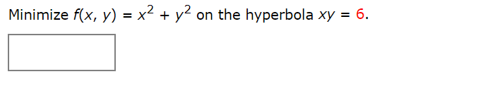 Solved Minimize f(x, y) = x2 + y2 on the hyperbola xy = 6. | Chegg.com