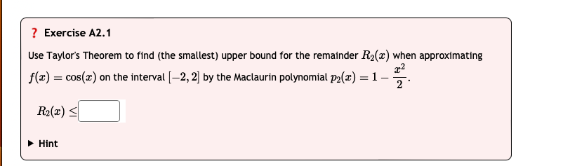 Solved Use Taylor's Theorem to find (the smallest) upper | Chegg.com