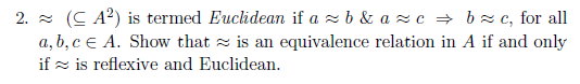 Solved 2. ≈(⊆A2) is termed Euclidean if a≈b&a≈c⇒b≈c, for all | Chegg.com