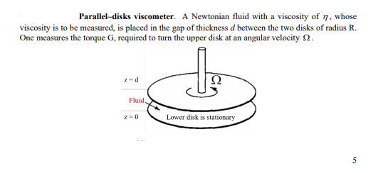 Solved Parallel-disks viscometer. A Newtonian fluid with a | Chegg.com