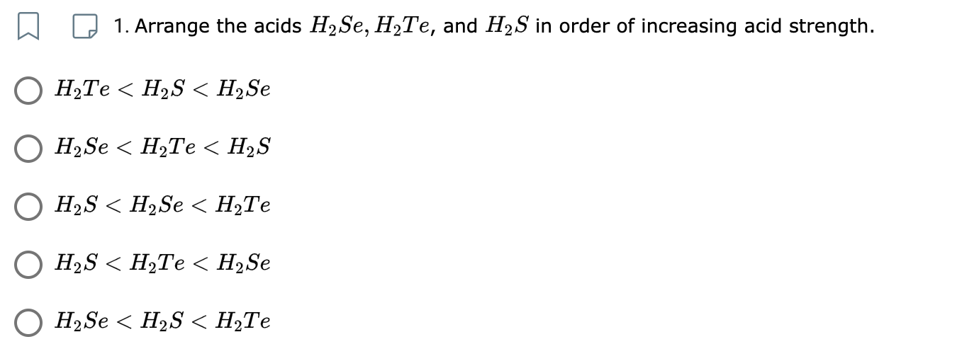 Solved 1. Arrange the acids H2Se, H2Te, and H2S in order of | Chegg.com
