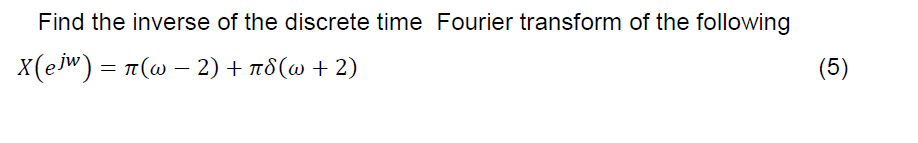 Solved Find the inverse of the discrete time Fourier | Chegg.com