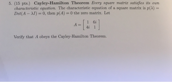 Solved 5. (15 pts.) Cayley-Hamilton Theorem Every square | Chegg.com