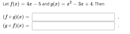 Solved Let f(x)=4x-5 ﻿and g(x)=x2-3x+4. | Chegg.com