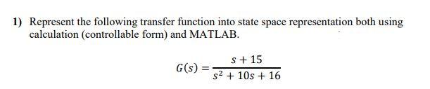 Solved Represent the following transfer function into state | Chegg.com