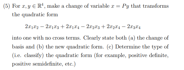 Solved (5) ﻿For x,y in R4, ﻿make a change of ﻿variable x=Py | Chegg.com