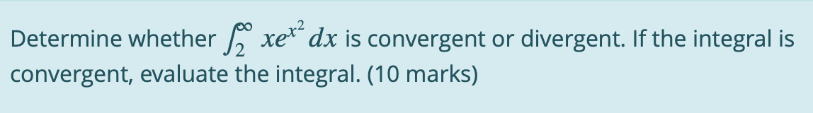 Solved Determine whether (3 xet dx is convergent or | Chegg.com