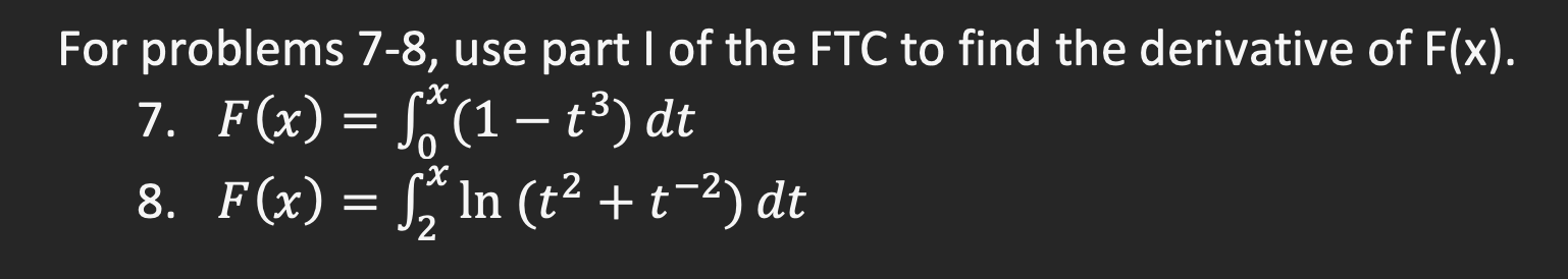 Solved For problems 7−8, use part I of the FTC to find the | Chegg.com