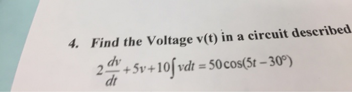 Solved Find the Voltage v(t) in a circuit described 2 dv/dt | Chegg.com