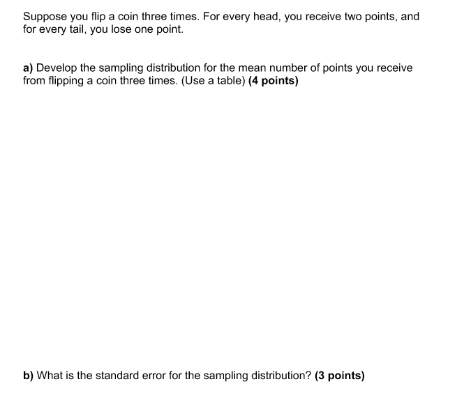 Solved Suppose you flip a coin three times. For every head, | Chegg.com