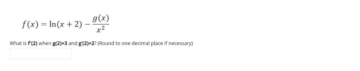 Solved f(x)=ln(x+2)−x2g(x) What is f′(2) when g(2)=3 and | Chegg.com