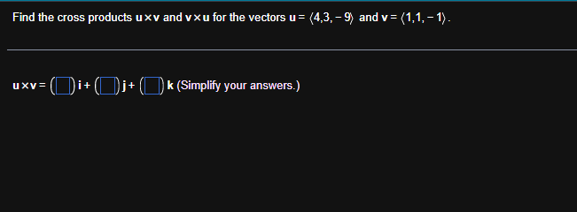 Solved Find the cross products uxv and vxu for the vectors | Chegg.com