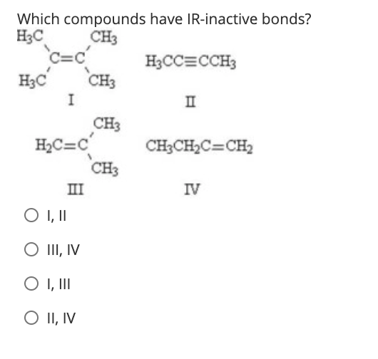 Solved Which compounds have IR-inactive bonds? нас CH3 "c=c | Chegg.com