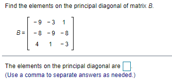 Solved Find the elements on the principal diagonal of matrix | Chegg.com