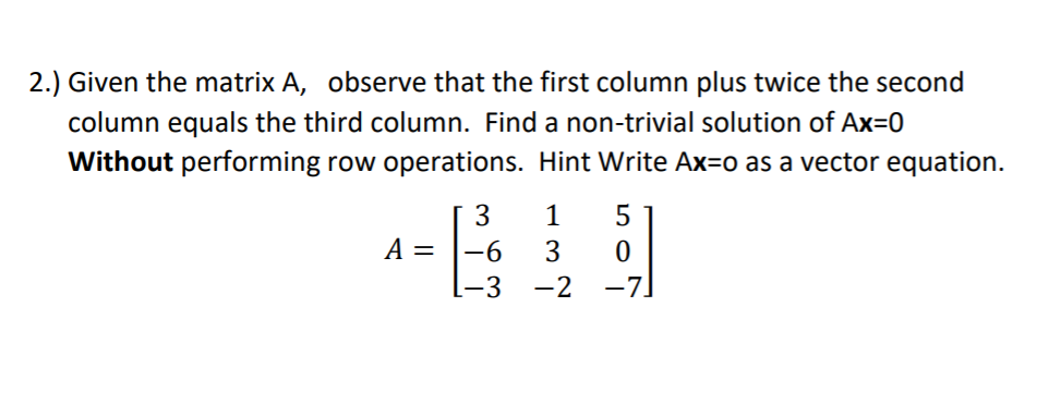 Solved 2.) Given the matrix A, observe that the first column | Chegg.com