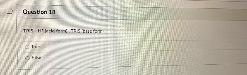 Solved Question 18 TRIS - H* (acid form). TRIS (base form) | Chegg.com