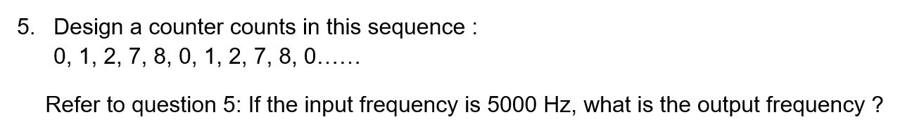Solved 5. Design a counter counts in this sequence : | Chegg.com