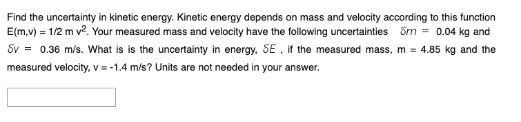 Solved Find the uncertainty in kinetic energy. Kinetic | Chegg.com