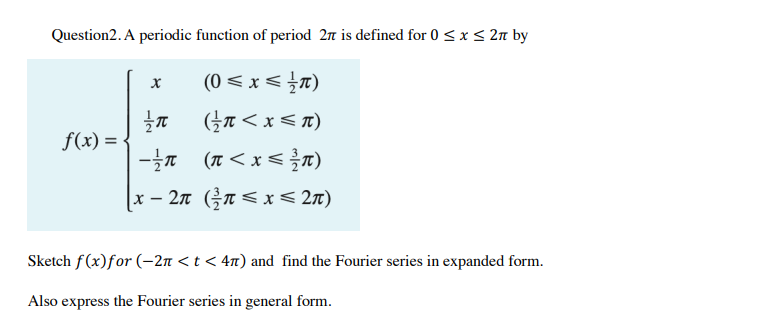 Solved Question2. A periodic function of period 2n is | Chegg.com