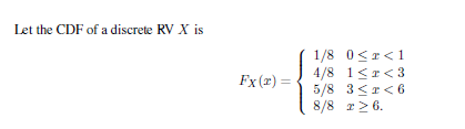 Solved Let the CDF of a discrete RV X is Fx(x) = 1/8 0 6. | Chegg.com