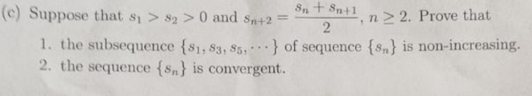 Solved (c) Suppose that s1>s2>0 and sn+2=2sn+sn+1,n≥2. Prove | Chegg.com