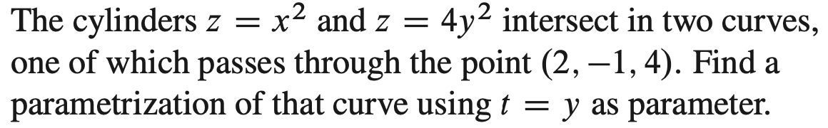 Solved The cylinders z=x2 ﻿and z=4y2 ﻿intersect in two | Chegg.com