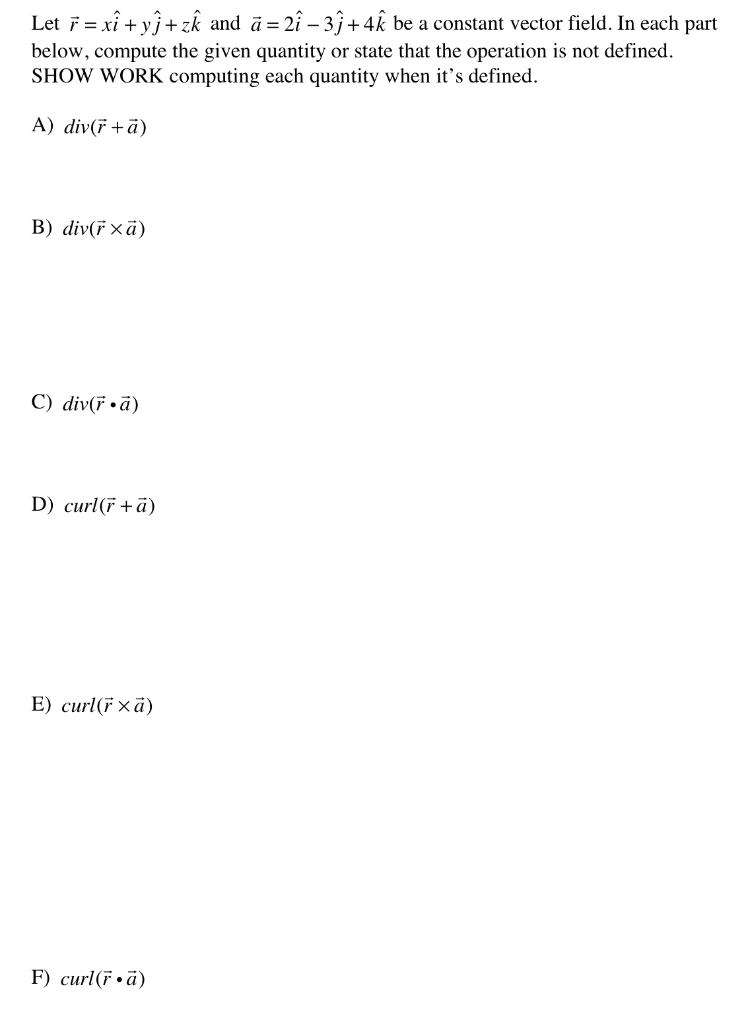 Solved Let 7 = xi+yj+zk and a = 2î - 3) + 4k be a constant | Chegg.com